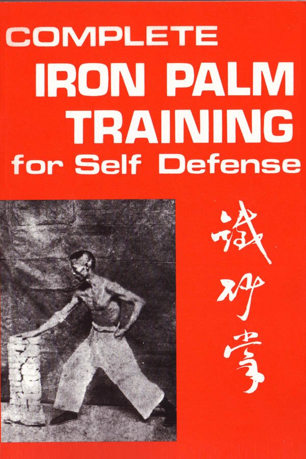 L. Y. Arng, H. C. Chao. - Complete Iron Palm Training for Self Defense ...